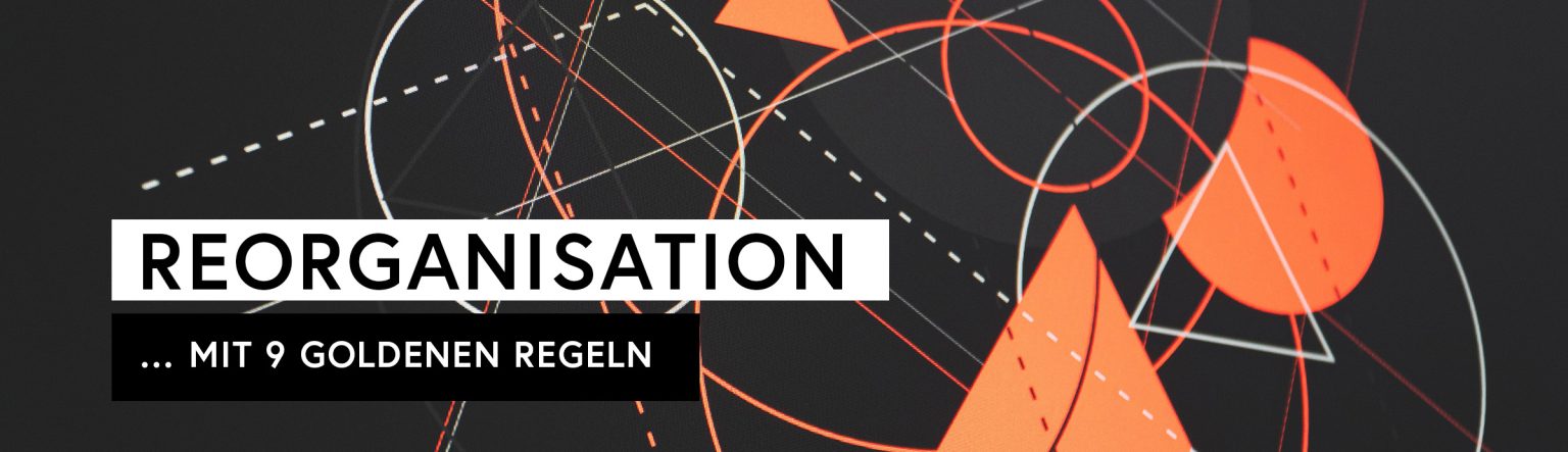 Reorganisation … mit 9 goldenen Regeln! – Mayflower Blog
