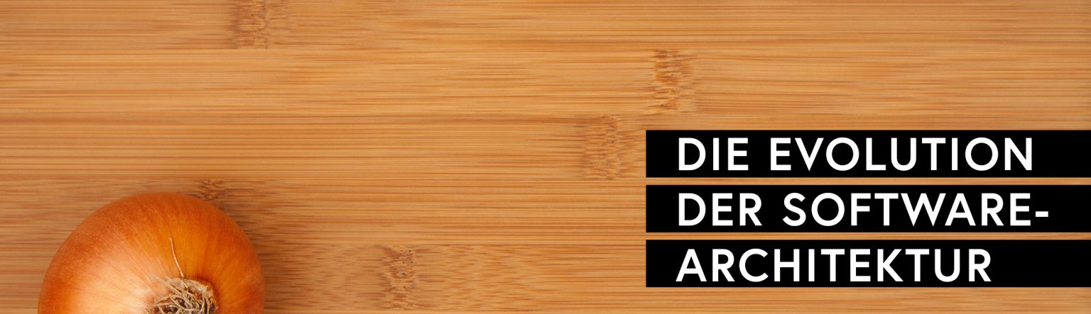 Die Evolution der Softwarearchitektur – Mayflower Blog